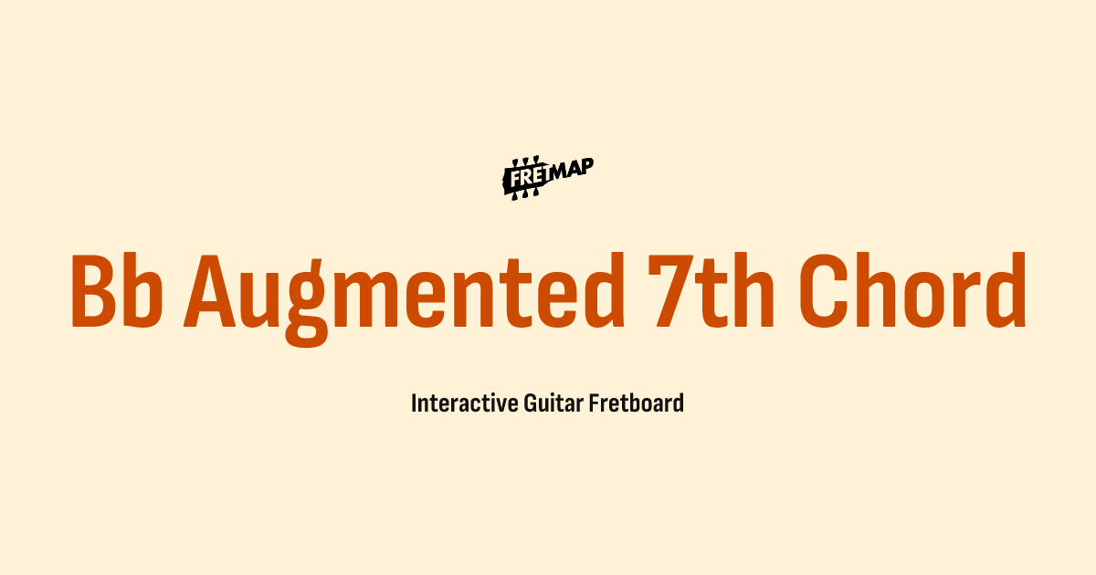 Bb Augmented 7th Chord - Interactive Guitar Fretboard - fretmap.app