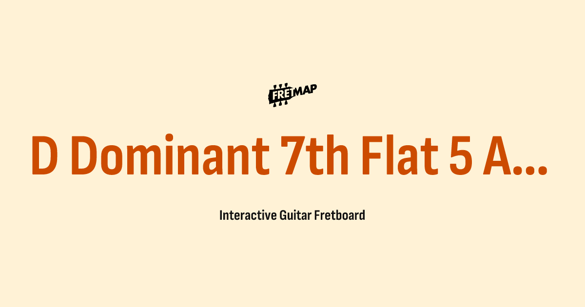 D Dominant 7th Flat 5 Arpeggio - Interactive Guitar Fretboard - fretmap.app