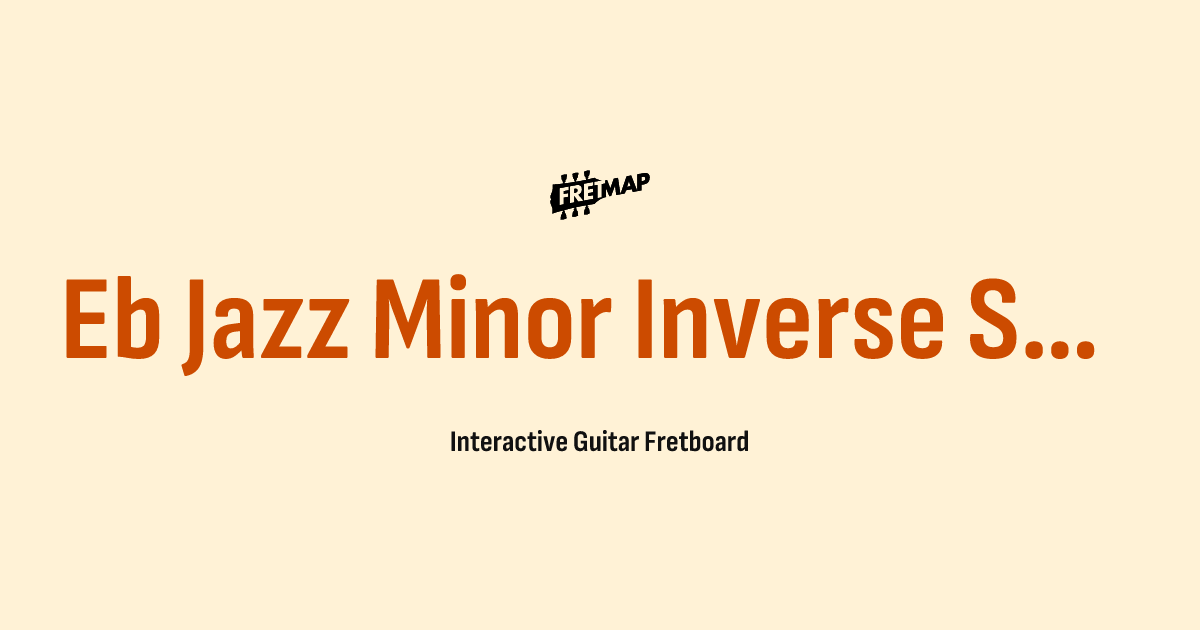 Eb Jazz Minor Inverse Scale - Interactive Guitar Fretboard - fretmap.app