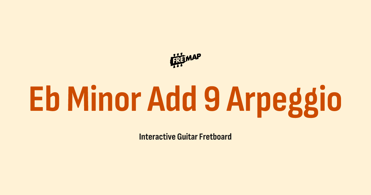 Eb Minor Add 9 Arpeggio - Interactive Guitar Fretboard - fretmap.app