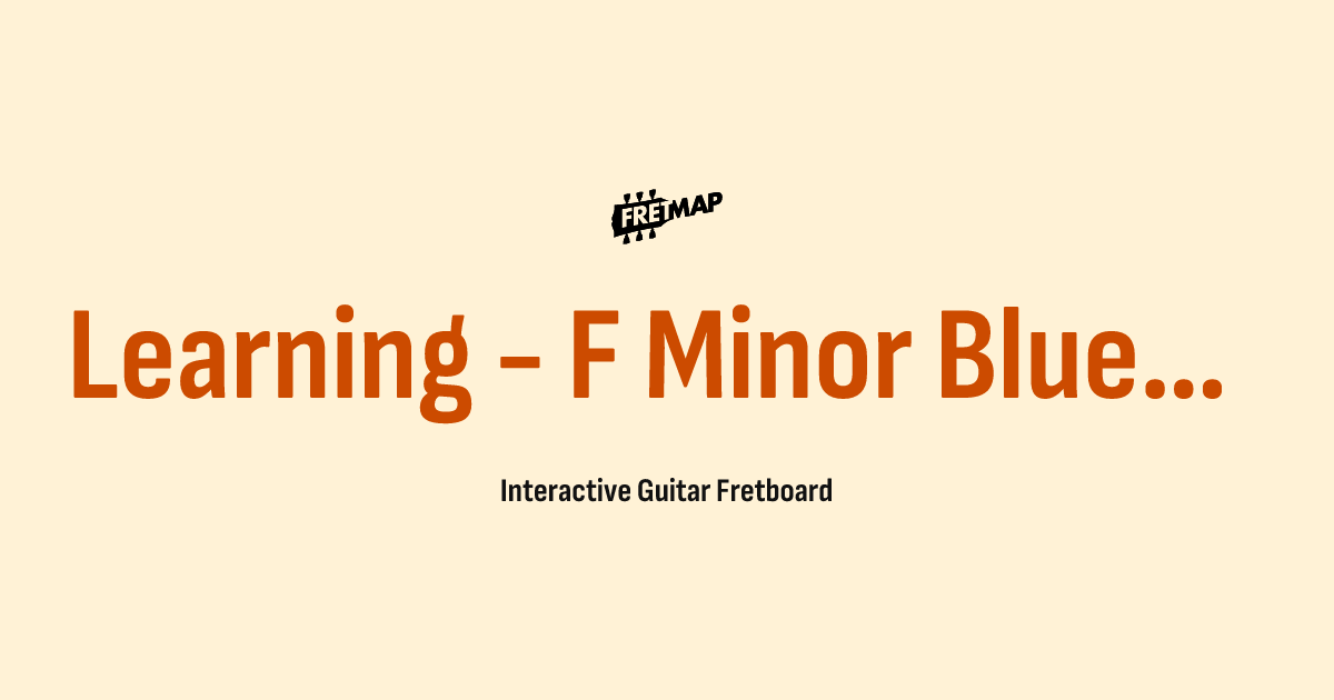 Learning - F Minor Blues Scale - Interactive Guitar Fretboard - fretmap.app